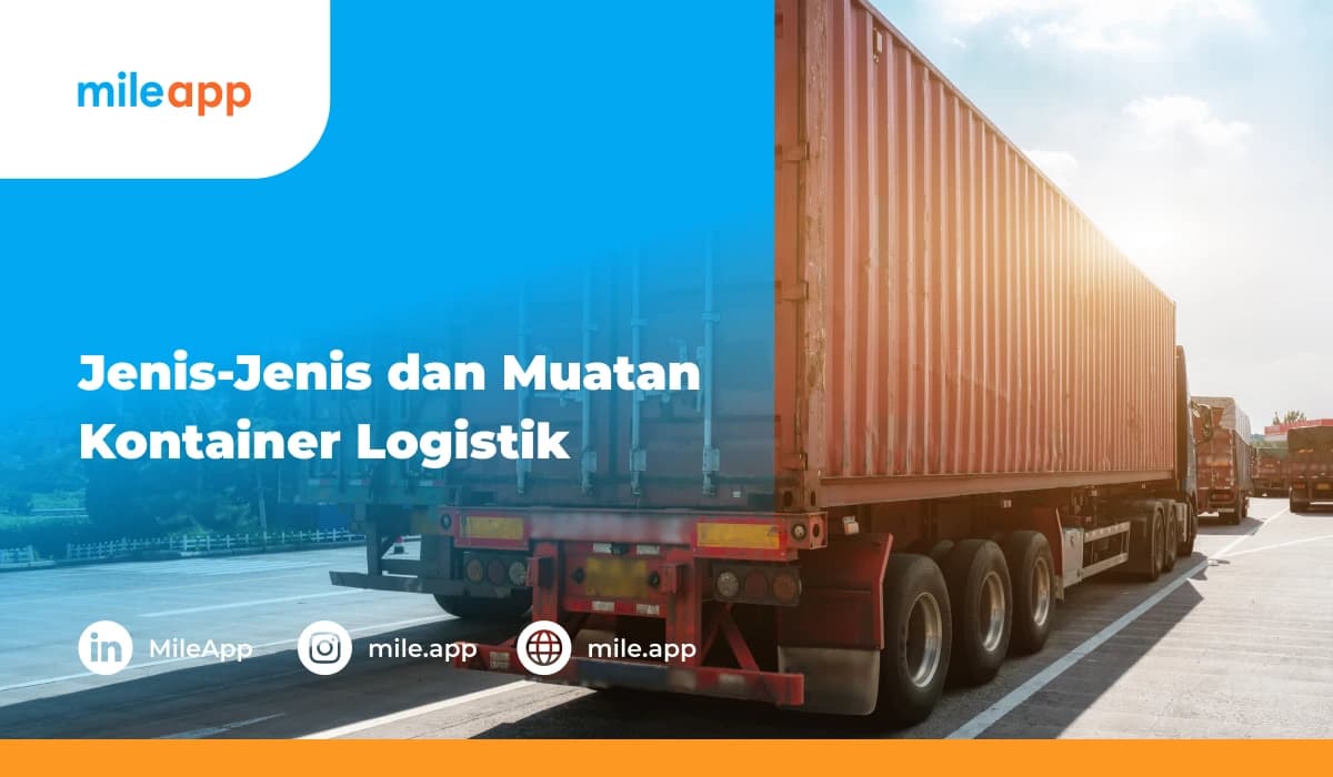 Jenis-jenis Muatan Container dalam Logistik | MileApp Blog